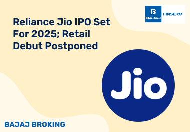Reliance Jio IPO Set For 2025; Retail Debut Postponed | Bajaj Broking