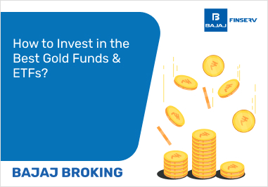 How to Invest in the Best Gold Funds & ETFs | Bajaj Broking
