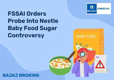 FSSAI Orders Probe Into Nestle Baby Food Sugar Controversy | Bajaj Broking