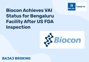Biocon Achieves VAI Status for Bengaluru Facility After US FDA ...
