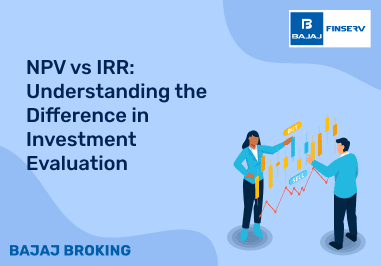 NPV and IRR: Formula, Definition, & Key Differences | Bajaj Broking