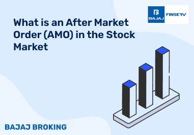 After Market Order: Definition, Why It Is Important | Bajaj Broking