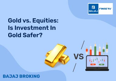 Gold Investment vs. Equity Investment: Which is Better? | Bajaj Broking