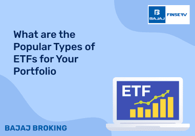 Understand About Popular Types of ETFs and How To Invest | Bajaj Broking