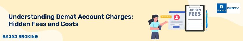 Understanding Demat Account Charges: Hidden Fees and Costs