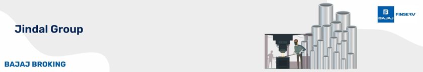 Jindal Group- History, Major Subsidiaries & More | Bajaj Broking