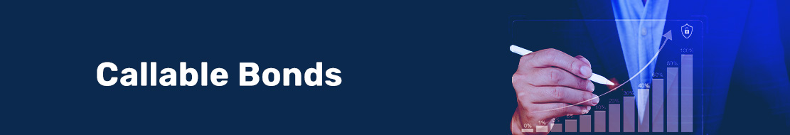 Callable Bonds (Redeemable bond): Meaning & How to Invest | Bajaj Broking