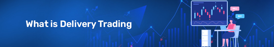 What is Delivery Trading: Benefits, Charges & How to Start | Bajaj Broking