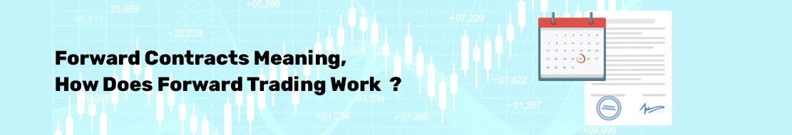 What are Forward Contracts and How Do They Work?
