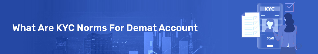 What are KYC Norms for Demat Account | Bajaj Broking