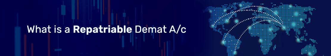 Repatriable Demat Account: Meaning & Features for NRIs