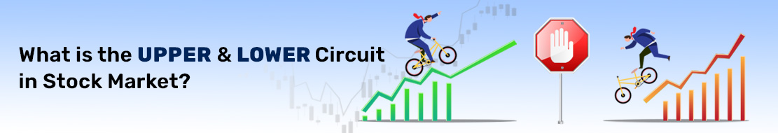 What are Upper Circuit and Lower Circuit? | Bajaj Broking