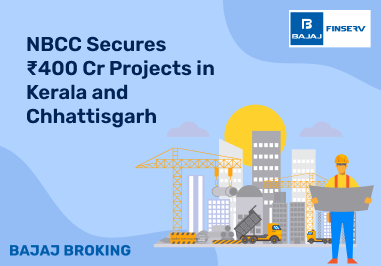 NBCC Secures ₹400 Cr Projects in Kerala and Chhattisgarh | Bajaj Broking
