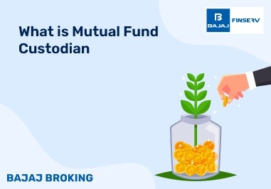 Mutual Fund Custodian: Meaning, Roles and Responsibility